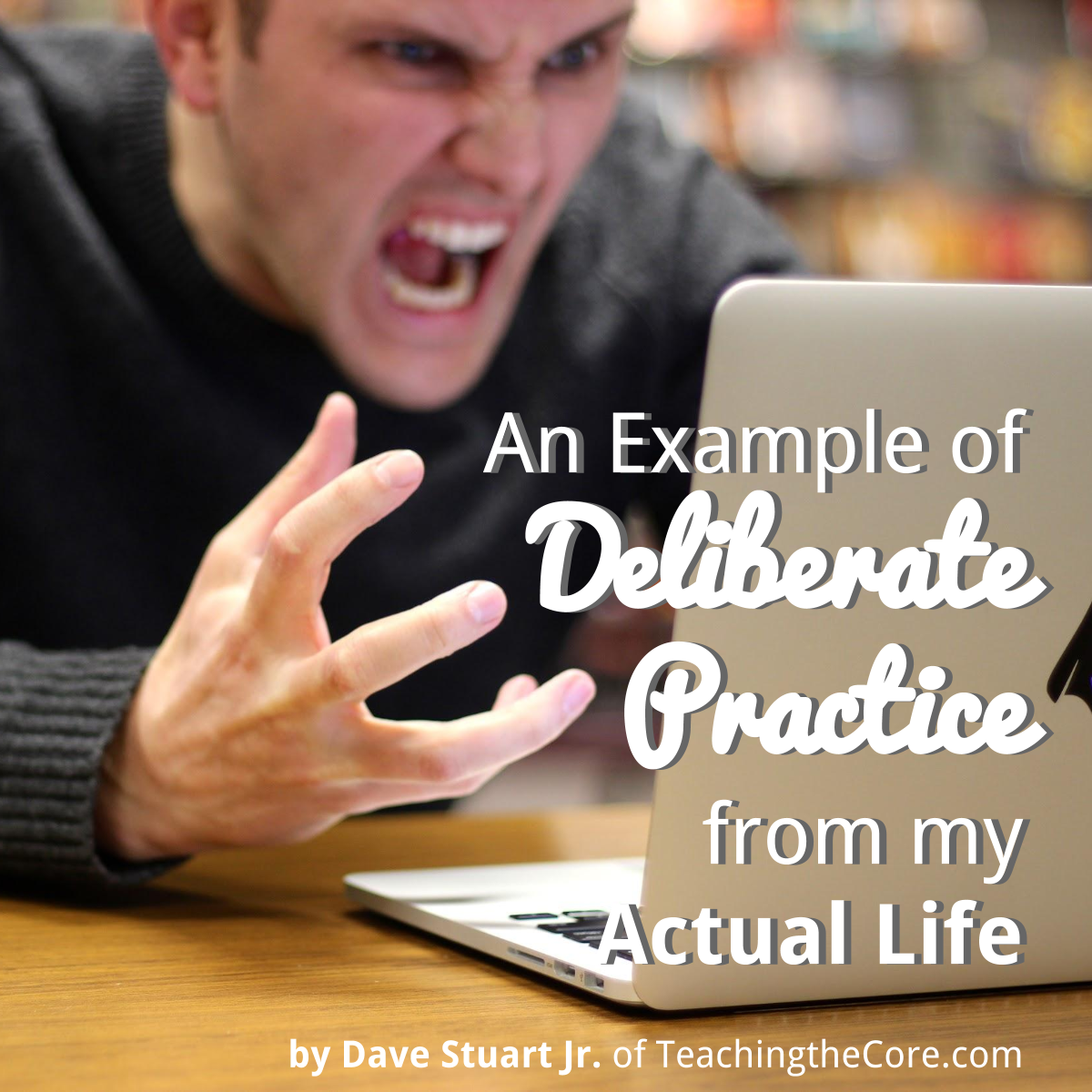 An Example of Deliberate Practice from my Actual Life - Dave Stuart Jr.